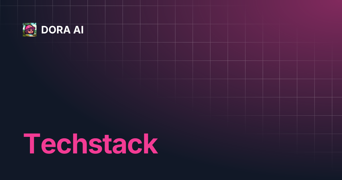 Techstack | DORA AI